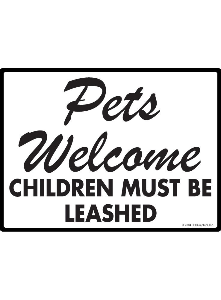 Signs with An Attitude Pets Welcome - Children Must Be Leased Aluminum ...